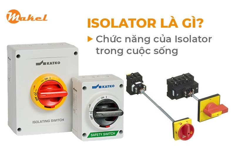 Isolator là gì? Tìm hiểu khái niệm và ứng dụng chi tiết